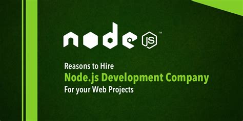 Reasons To Hire Node Js Development Company For Your Web Projects