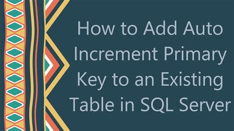 How To Add Auto Increment Primary Key To An Existing Table In Sql Server Youtube