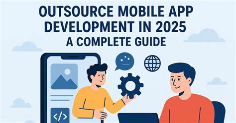 Outsource Mobile App Development Benefits Models Cost