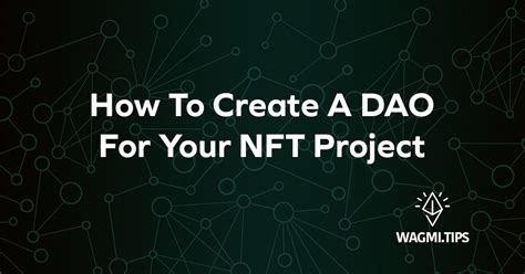 How To Create A DAO For Your NFT Project