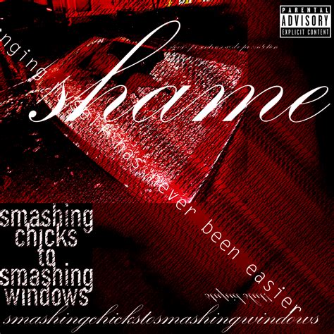 Shame Smashing Chicks To Smashing Windows Reviews Album Of
