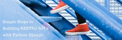 Simple Steps To Building Restful Api With Django Like Abc By
