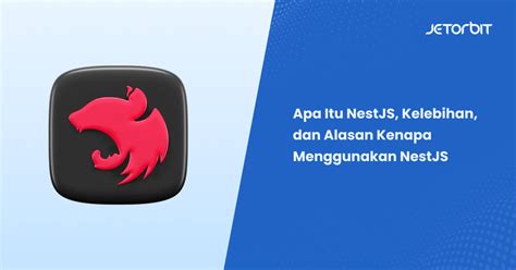 Nestjs Kelebihan Dan Alasan Kenapa Menggunakan Nestjs