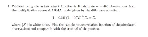 Solved Without Using The Arimasim Function In R Simulate