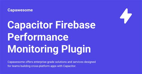 Firebase Performance Monitoring Plugin For Capacitor Capawesome