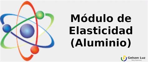 Módulo De Elasticidad 💪 Aluminio Al Rev 2022 And Gpa Psi Ksi