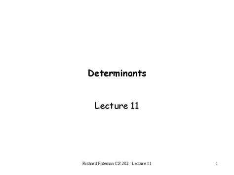 Determinants Lecture 11 Richard Fateman Cs 282 Lecture