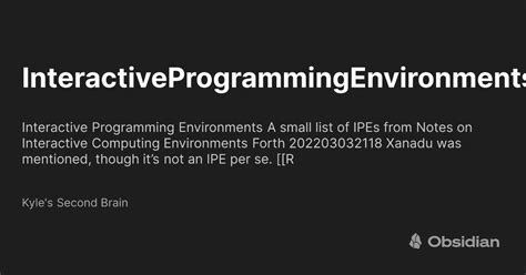 Interactiveprogrammingenvironments Kyles Second Brain Obsidian Publish