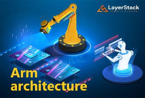 The Next Big Thing ARM Architecture LayerStack Official Blog