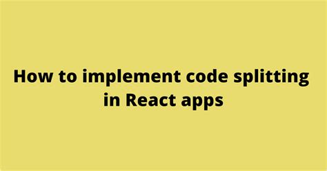 Implementing Code Splitting For Optimized Performance In Dashboard App