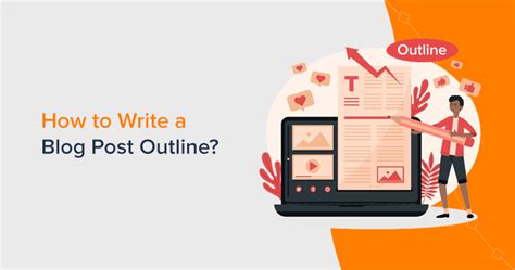 How To Write A Blog Post Outline Step By Step Guide