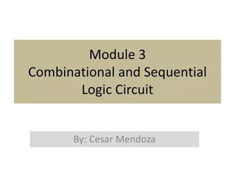 Ppt Module 3 Combinational And Sequential Logic Circuit Powerpoint