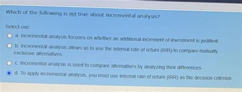 Solved Which Of The Following Is Not True About Incremental Chegg
