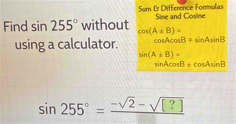 solved sum and difference formulas sine and cosine find sin 255° without