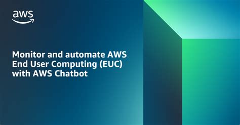 Monitor And Automate Aws End User Computing Euc With Aws Chatbot