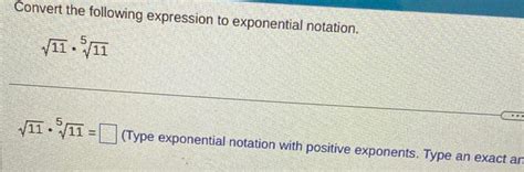 [answered] Convert The Following Expression To Exponential Notation 11