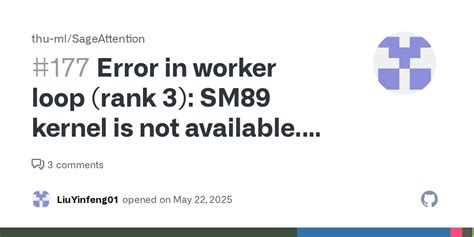 Error In Worker Loop Rank 3 Sm89 Kernel Is Not Available Make Sure You Gpus With Compute
