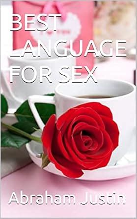 BEST LANGUAGE FOR SEX Sex Language EBook Justin Abraham Amazon In Books
