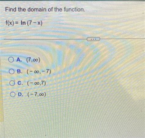 solved find the domain of the function f x ln 7−x a