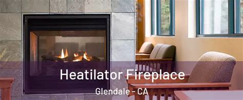 Heatilator Fireplaces Glendale Ca Heatilator Wood Fireplace Repair