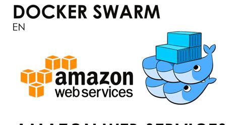Implementación De Docker Swarm En Amazon Web Services Usando Auto Scaling Groups Y Elastic Load