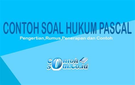 Contoh Soal Hukum Pascal Pengertian Rumus Penerapan Dan Jawaban Contoh Soal Hukum Pascal Pengertian Rumus Penerapan Dan Jawaban