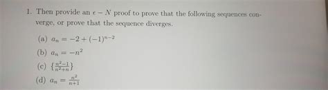Solved 1 Then provide an ϵN proof to prove that the Chegg com