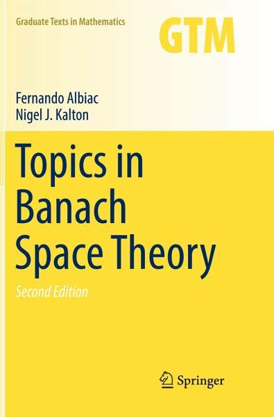 Topics In Banach Space Theory Von Fernando Albiac Nigel J Kalton