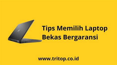 Tips Memilih Laptop Bekas Bergaransi Tritop
