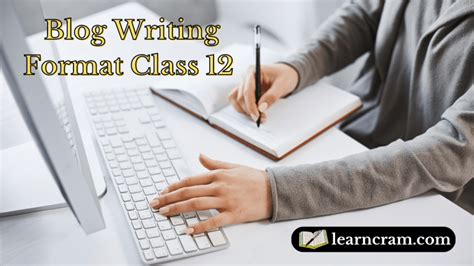 Blog Writing Format Class 12 Topics Examples Exercises Learn Cram