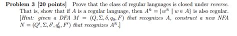 Solved Problem 3 20 Points Prove That The Class Of Regular