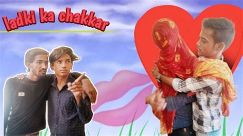 Ladki Ka Chakkar Ladki Ka Chakkar Comedy Nakara Boys Mp Youtube