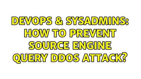 Devops And Sysadmins How To Prevent Source Engine Query Ddos Attack