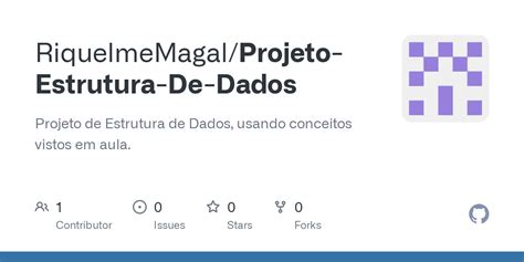 Github Riquelmemagalprojeto Estrutura De Dados Projeto De Estrutura