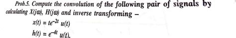 Solved Prob Compute The Convolution Of The Following Pair Chegg
