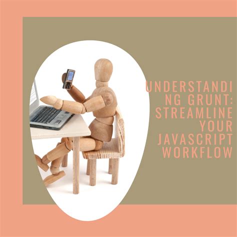 Understanding Grunt Streamline Your Javascript Workflow