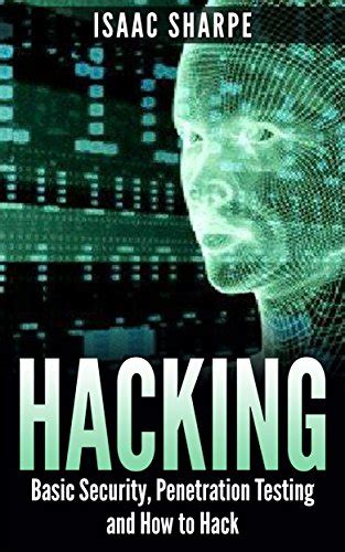Hacking Basic Security Penetration Testing And How To Hack Hacking