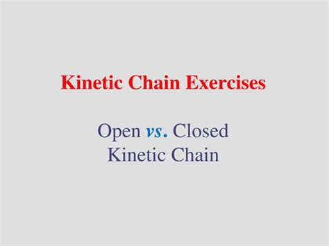 PPT Kinetic Chain Exercises Open Vs Closed Kinetic Chain PowerPoint Presentation ID