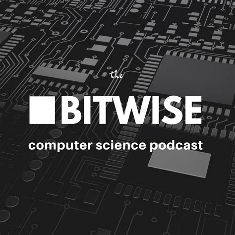 The Bitwise Podcast Computer Science