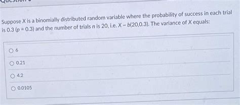 Solved Suppose X Is A Binomially Distributed Random Variable