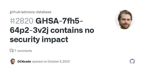 Ghsa 7fh5 64p2 3v2j Contains No Security Impact · Issue 2820 · Githubadvisory Database · Github