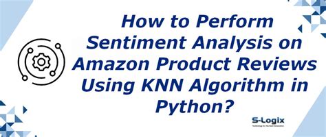 Knn Algorithm Bsed Sentiment Analysis On Amazon Products Reviewss Logix