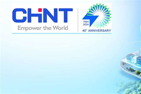 Chint 40 Years A Quick Overview Of Chints Industry Assembly Chint