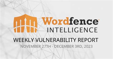 William Davis On Linkedin Wordfence Intelligence Weekly Wordpress Vulnerability Report