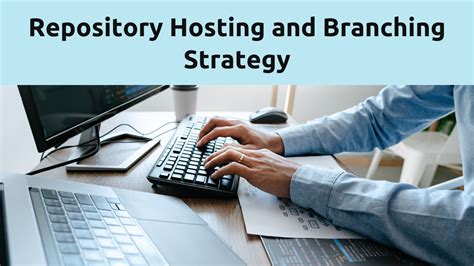 Repository Hosting And Branching Strategy