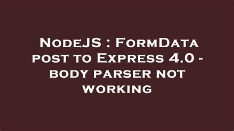 NodeJS FormData Post To Express 4 0 Body Parser Not Working YouTube