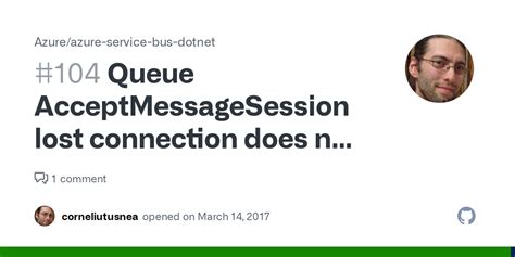Queue Acceptmessagesession Lost Connection Does Not Disconnect · Issue