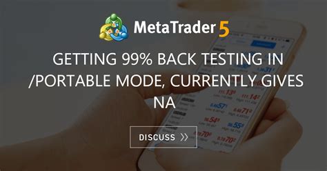 Getting 99 Back Testing In Portable Mode Currently Gives Na Mt4 Mql4 And Metatrader 4