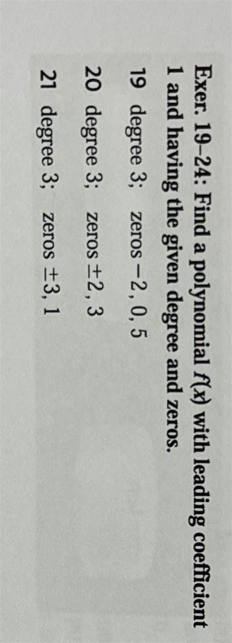 Solved Exer 19 24 Find A Polynomial F X ﻿with Leading