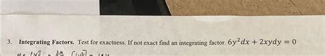 Solved Integrating Factors Test For Exactness If Not Exact